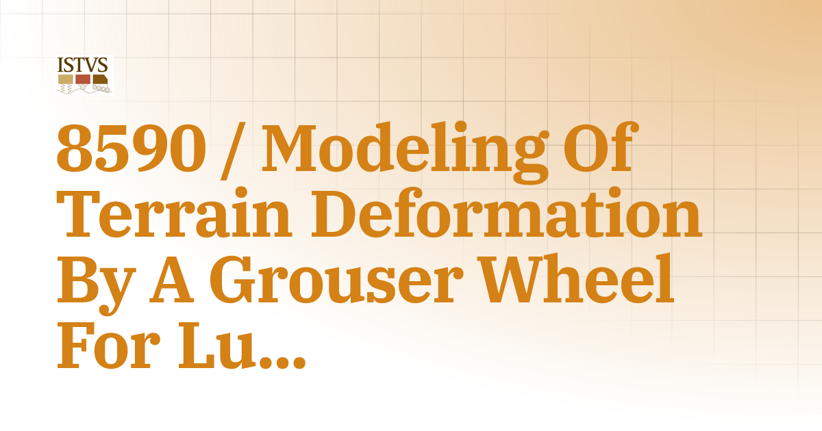 8590 / Modeling Of Terrain Deformation By A Grouser Wheel For Lunar ...